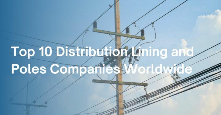 Top 10 Distribution Lining and Poles Companies Worldwide - Credence ...