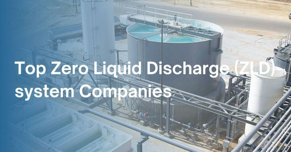 Top Companies in Zero Liquid Discharge (ZLD) system Market Worldwide ...