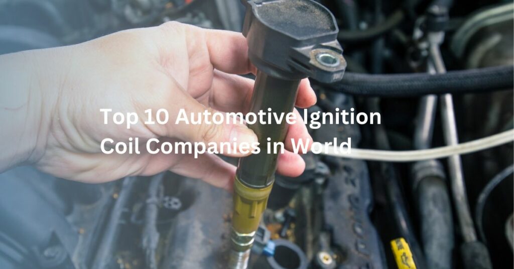 Top 10 Automotive Ignition Coil Companies in World - Credence Research Inc.
